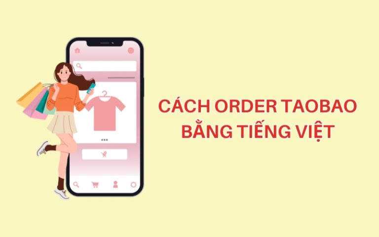 Cách Order Taobao Bằng Tiếng Việt Đơn Giản Trên Laptop Và Điện Thoại